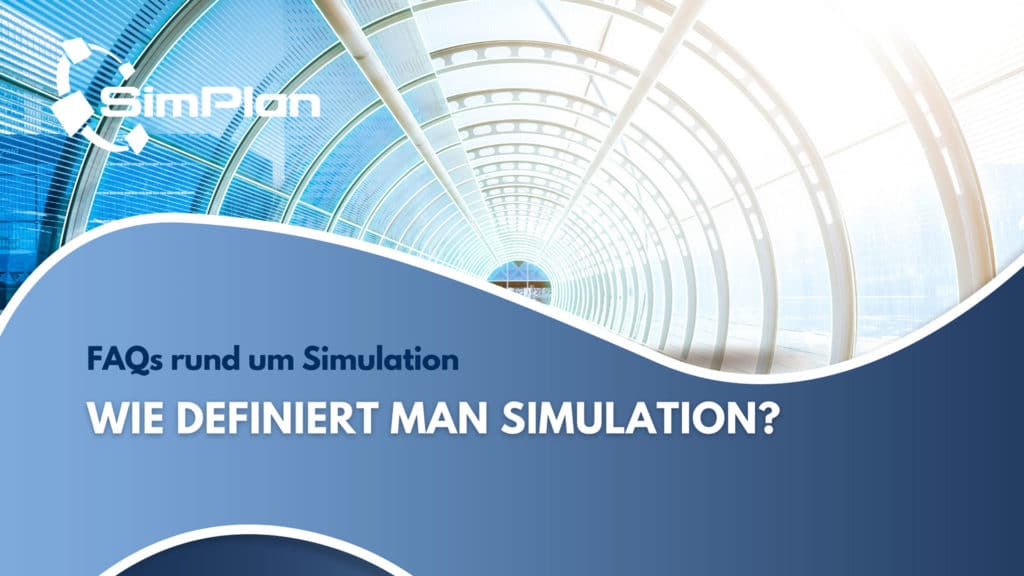 FAQ zum Themengebiet der Simulation | SimPlan AG